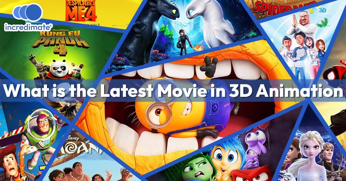 What is the Latest Movie in 3D Animation? - Incredimate